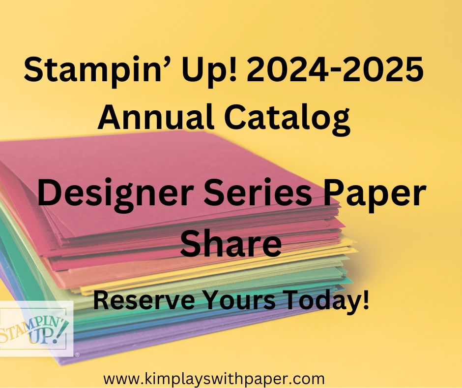 New Stampin' Up! Designer Series Paper Share Announced - Kim Plays with ...